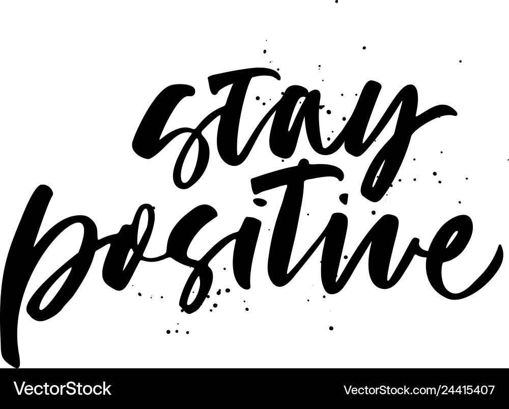 Stay positive quote hand drawn black calligraphy Vector Image