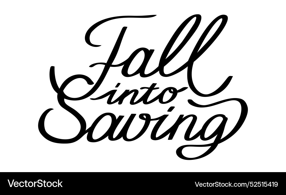Fall into saving black lettering handwritten Vector Image