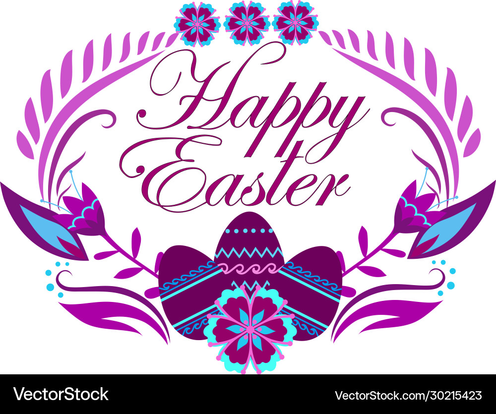 Happy easter with flowers leaves and eggs Vector Image