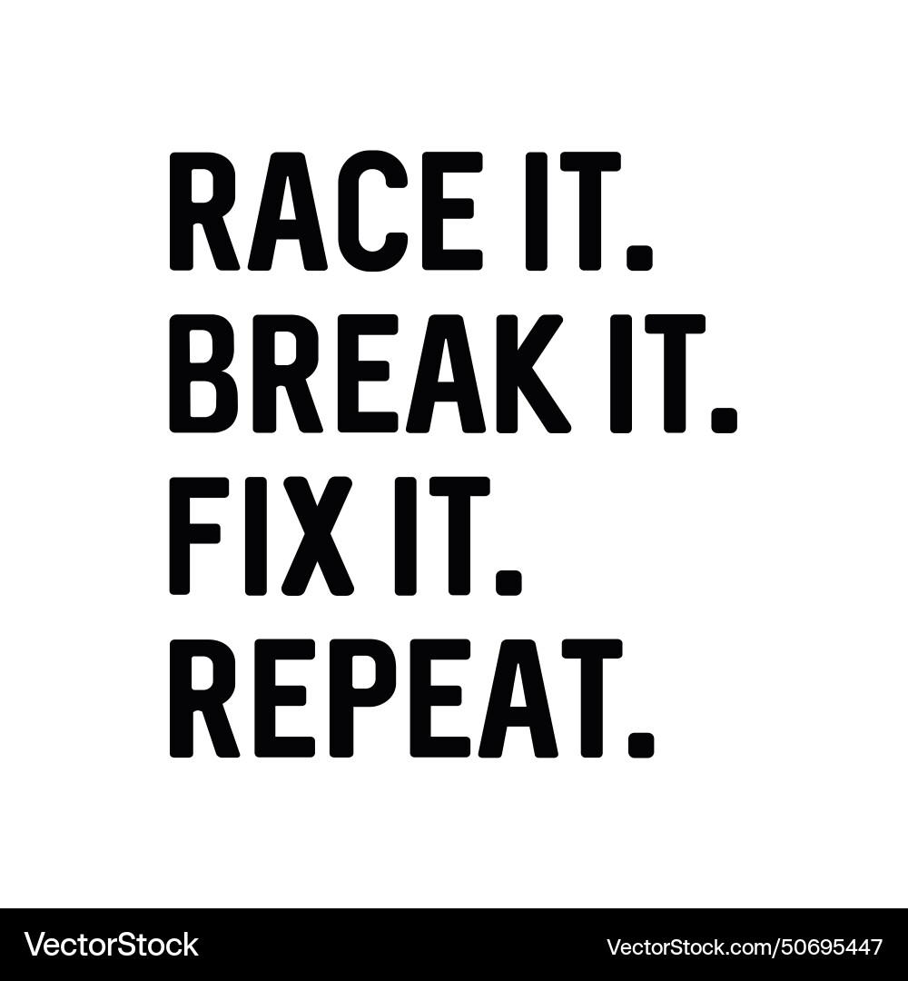 Race it break fix repeat funny hilaious Royalty Free Vector