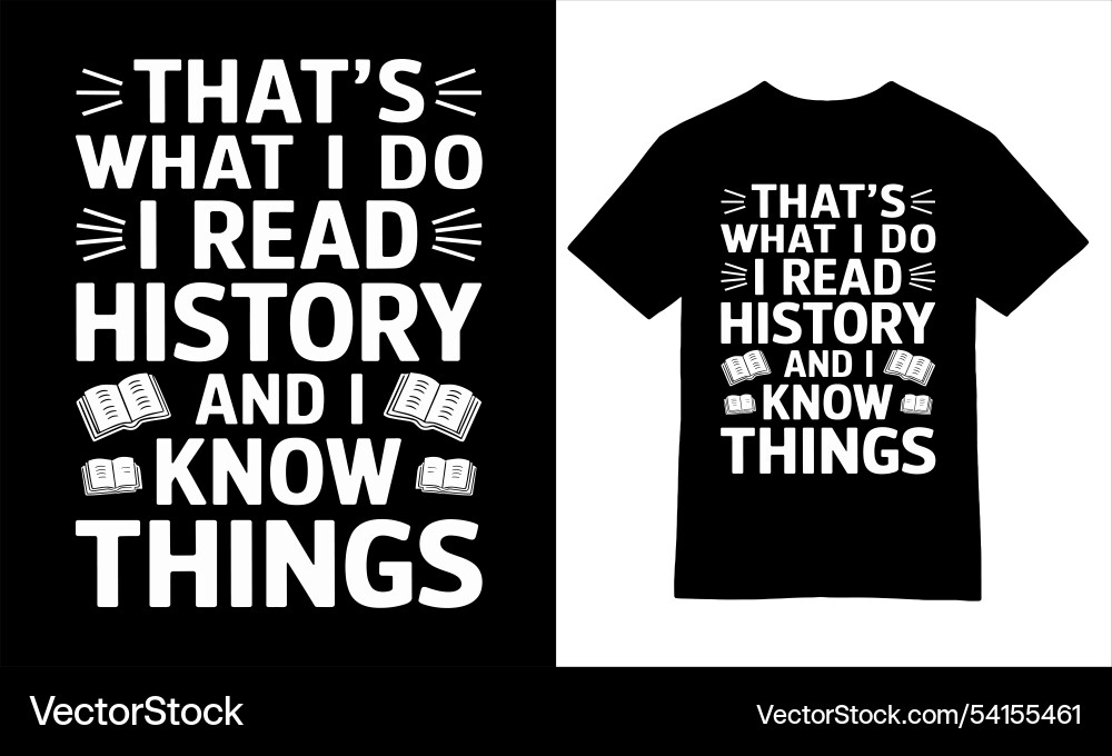 I read history and know things book lover t-shirt Vector Image