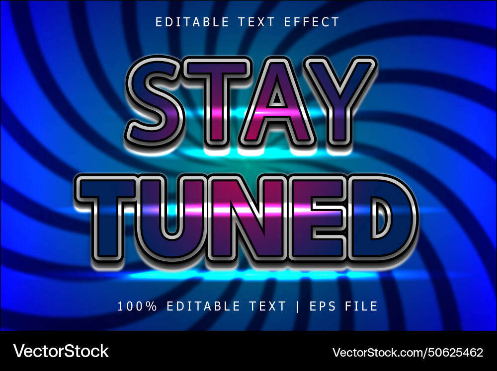 Stay tuned editable text effect 3 dimension Vector Image