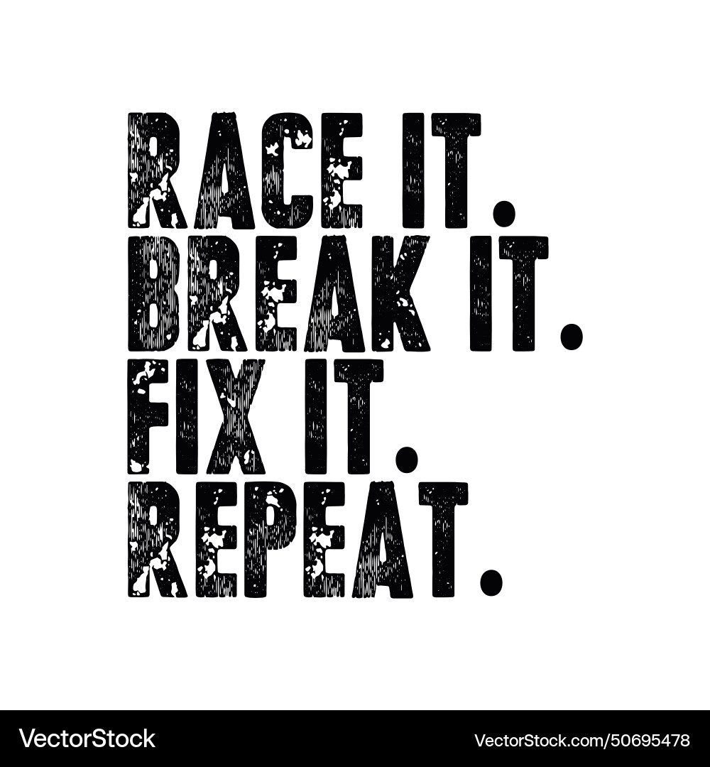 Race it break fix repeat shirt drag racing d Vector Image