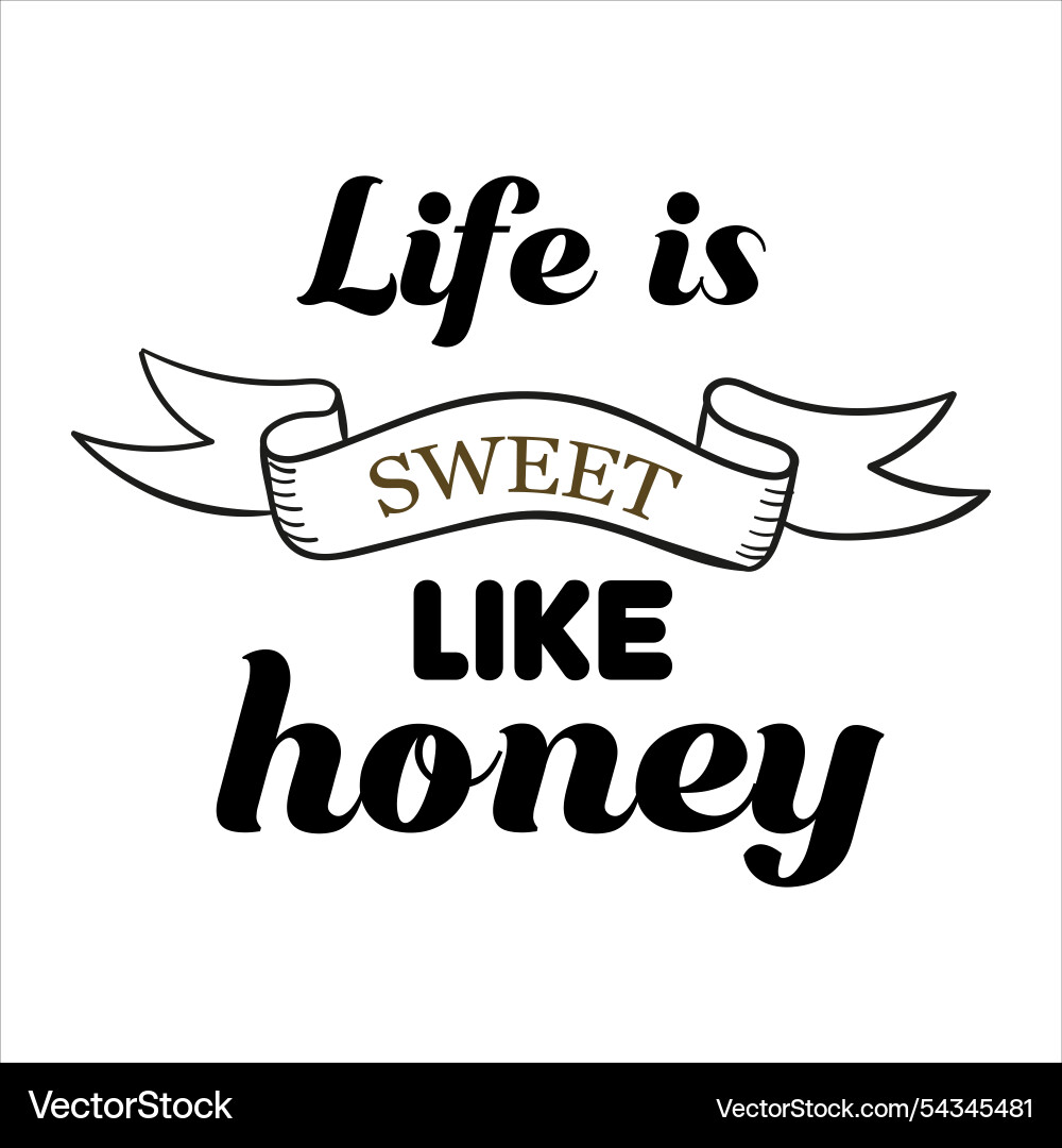 Life is sweet like honey Royalty Free Vector Image