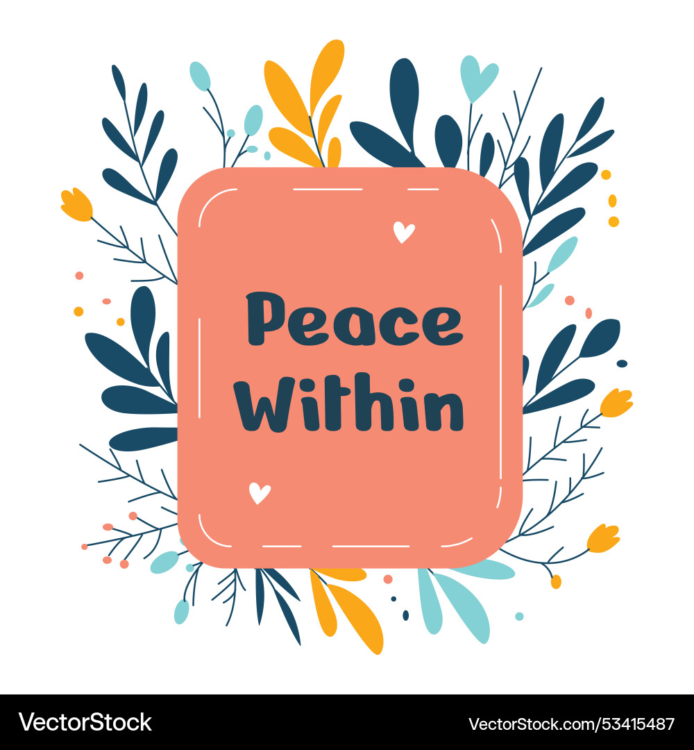 Peace within romantic flower floral florist frame Vector Image