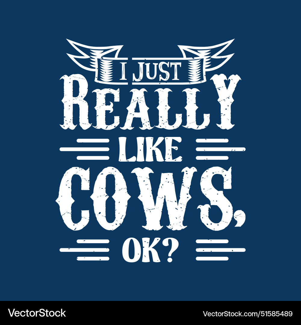 I just really like cows ok cattle vintage retro Vector Image