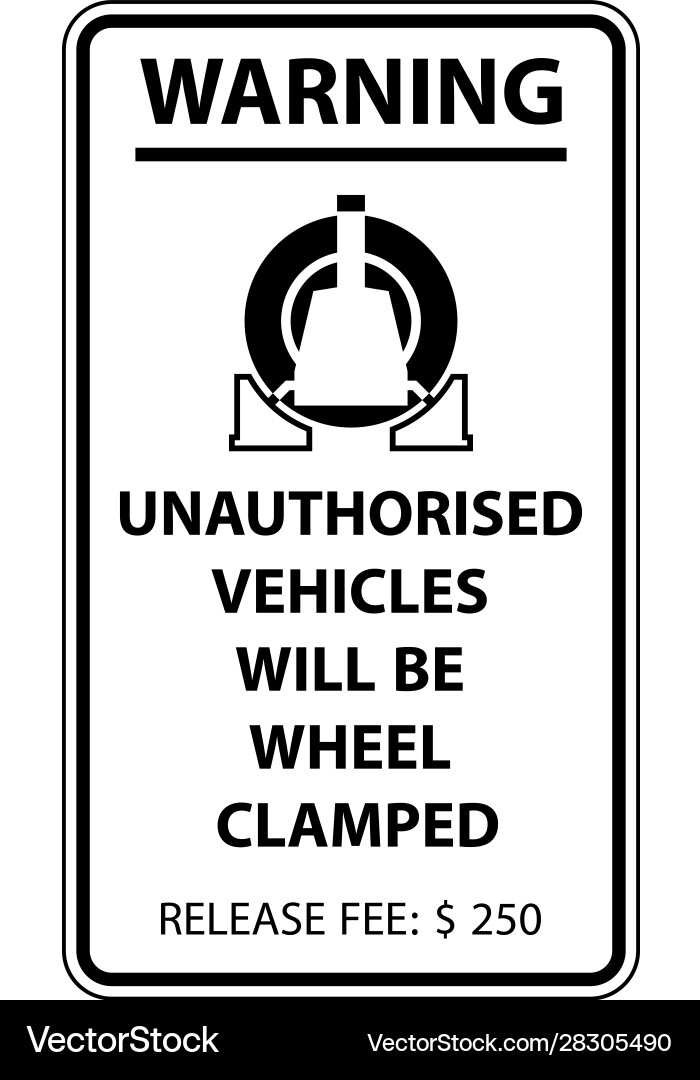 Unauthorized parking sign wheel clamping notice Vector Image