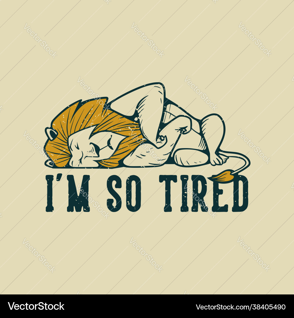 Im So Tired