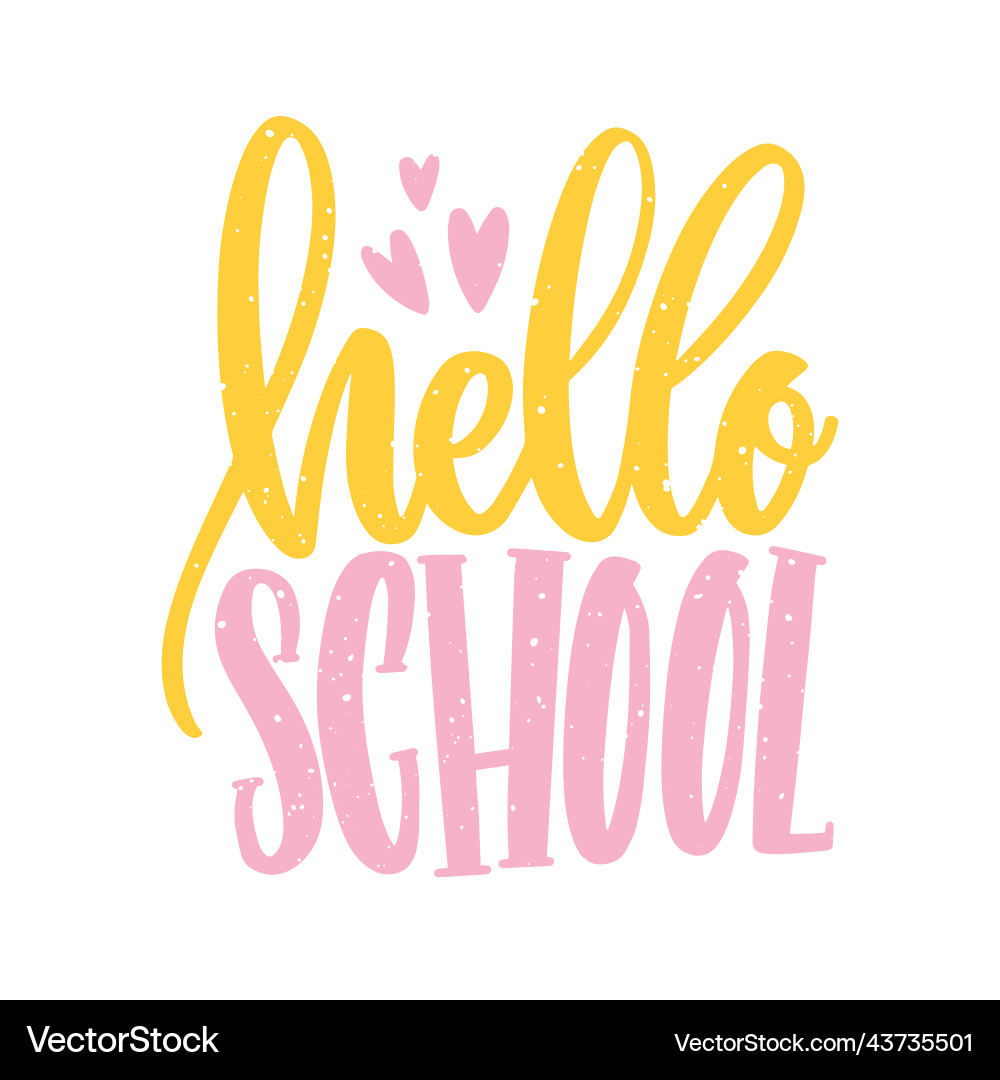 Hello school slogan lettering Royalty Free Vector Image