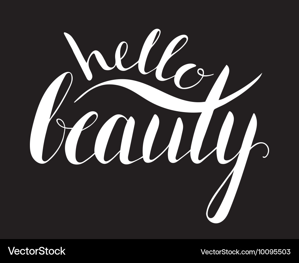 Handwritten calligraphic inscription hello beauty Vector Image