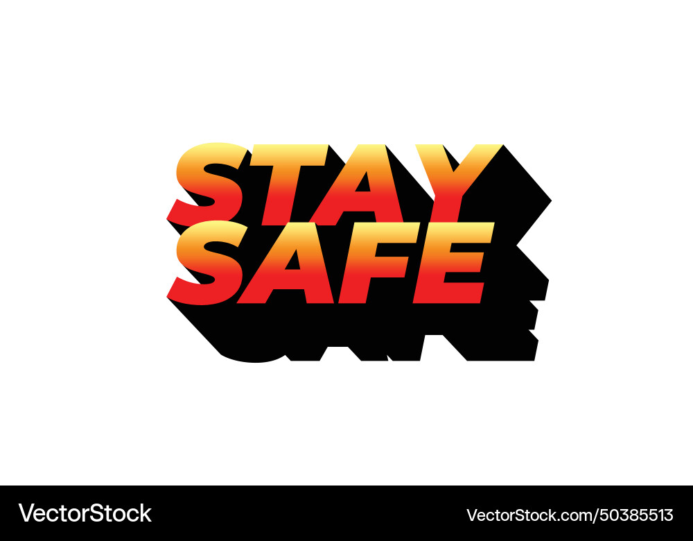 Stay safe text effect in 3d look and eye catching Vector Image