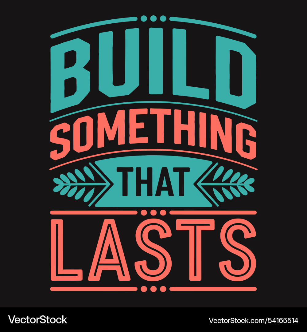 Crafting a lasting legacy by building something Vector Image