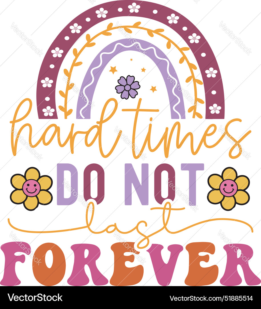 Hard times do not last forever svg mental Vector Image