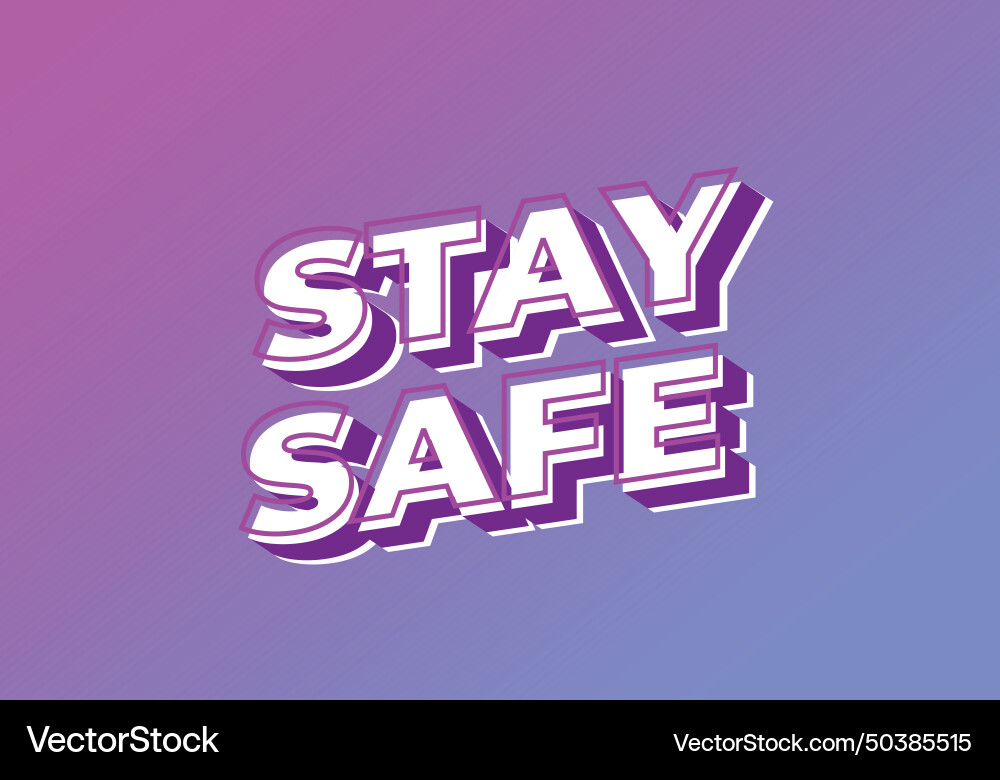 Stay safe text effect in 3d look and eye catching Vector Image