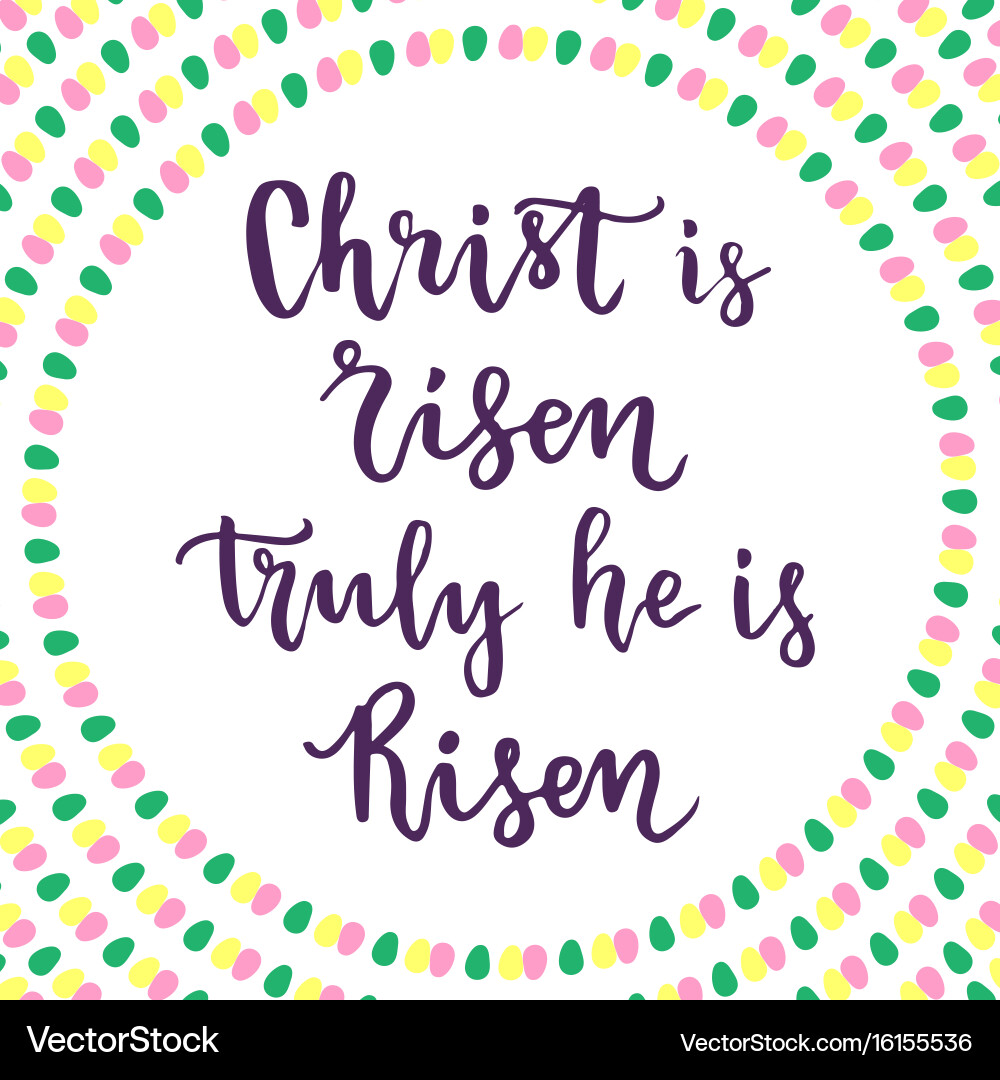 Christ is risen truly he lettering Royalty Free Vector Image