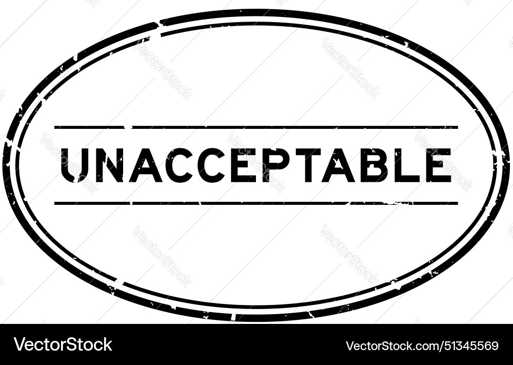 Grunge black unacceptable word oval rubber seal Vector Image