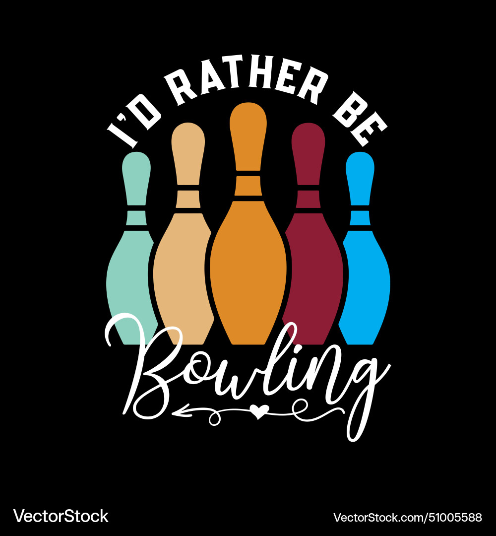 Id rather be bowling vintage Royalty Free Vector Image