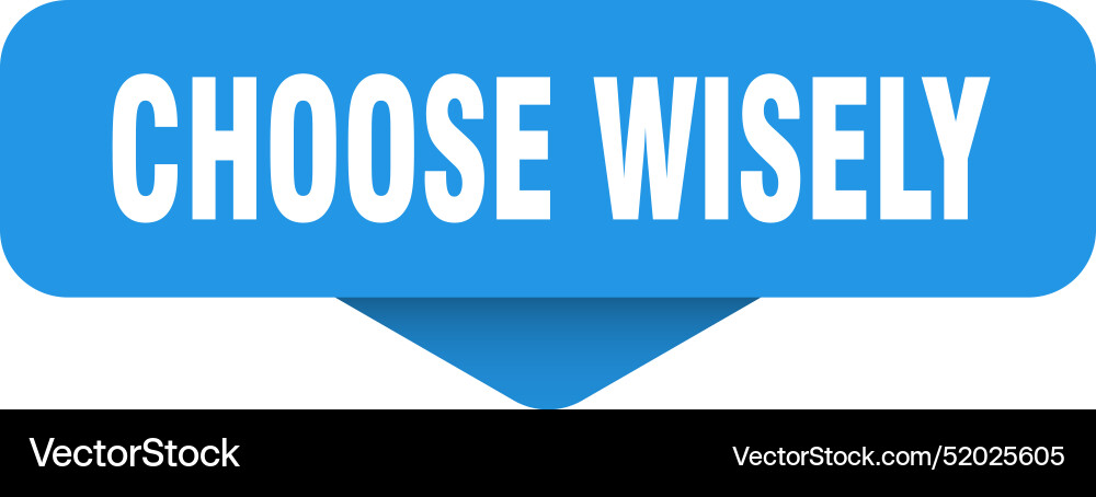 Choose wisely sticker sign Royalty Free Vector Image