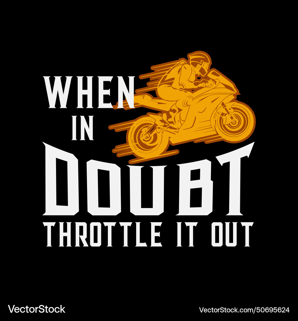When in doubt throttle it out - four wheeler quad Vector Image