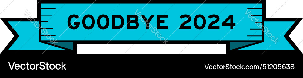 Ribbon label banner with word goodbye 2024 Vector Image