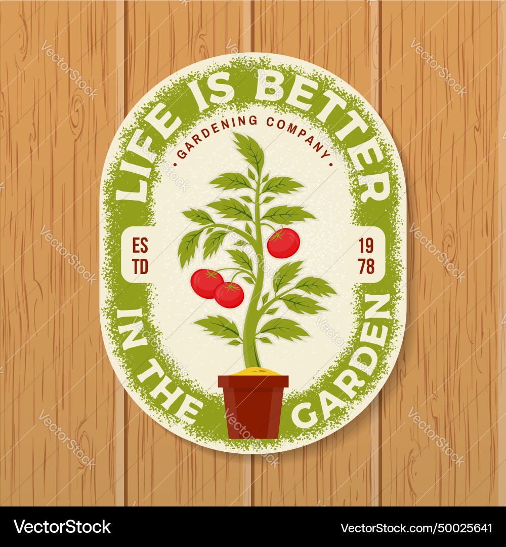 Life is better in the garden emblem label patch Vector Image