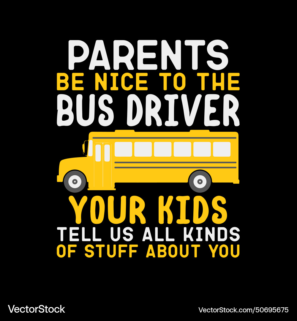 Be nice to the bus driver cute funny school dr Vector Image