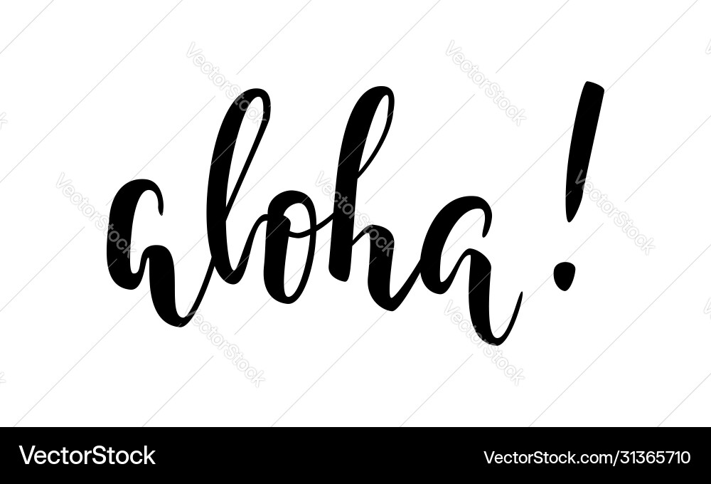 Aloha hand drawn calligraphy and brush pen Vector Image