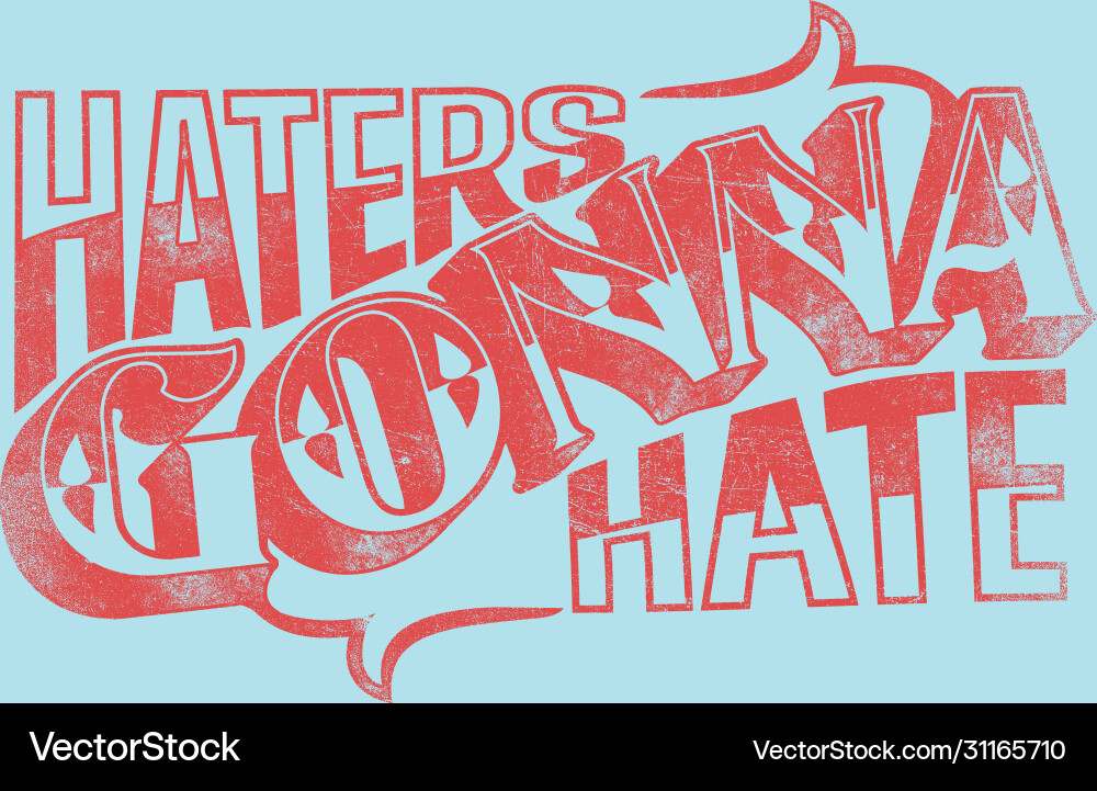 Haters gonna hate Royalty Free Vector Image - VectorStock Haters gonna hate Royalty Free Vector Image - VectorStock