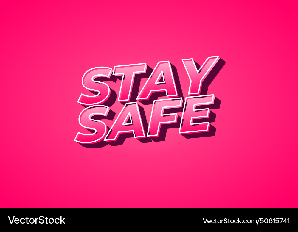 Stay safe text effect in 3d look and eye catching Vector Image