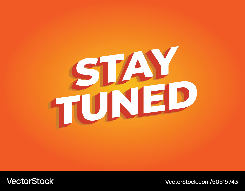 Stay tuned text effect in eye catching color Vector Image