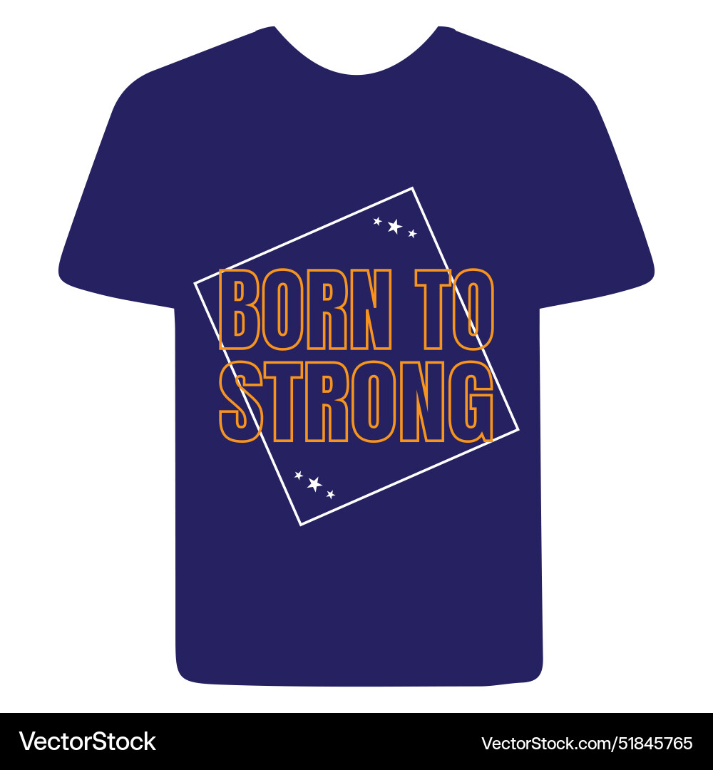 Born to strong t shirt design Royalty Free Vector Image