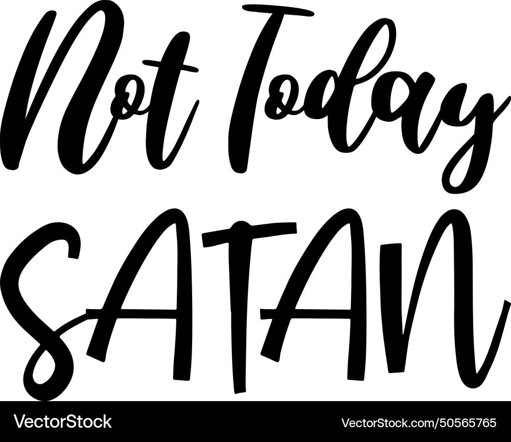Not today black letter satan quote Royalty Free Vector Image