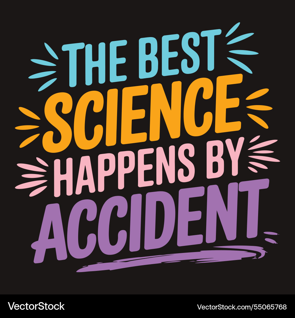Best science happens by accident funny experiment Vector Image
