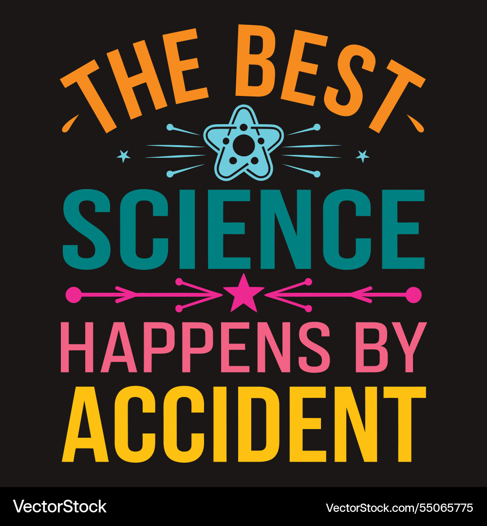 Best science happens by accident scientific Vector Image