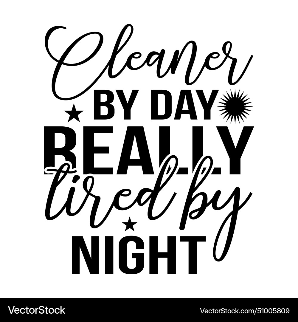 Cleaner by day tired night fun housekeeper clea Vector Image