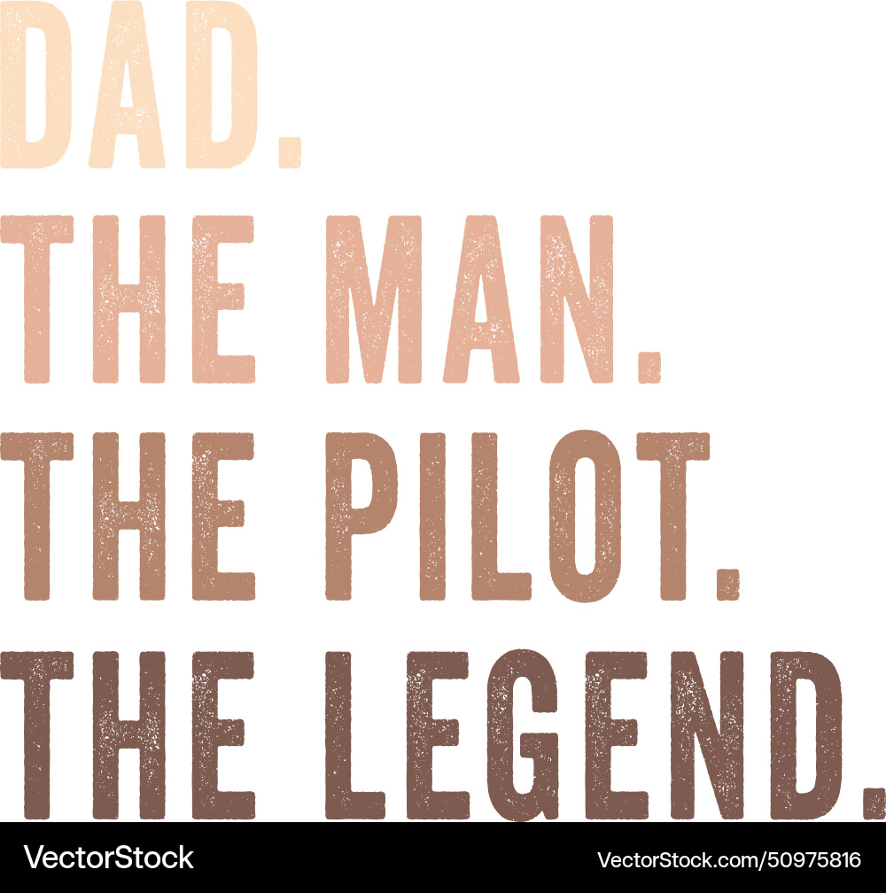 Dad the man pilot legend father aviation Vector Image