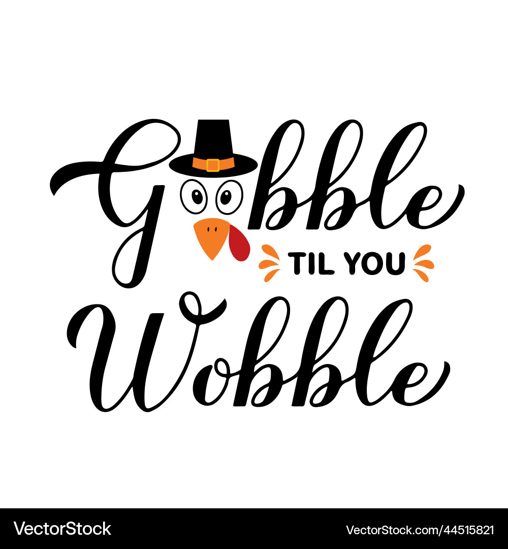 Thanksgiving Gobble Til You Wobble Royalty Free Vector Image