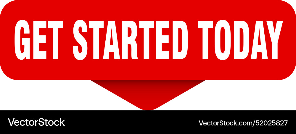 Get started today sticker sign Royalty Free Vector Image
