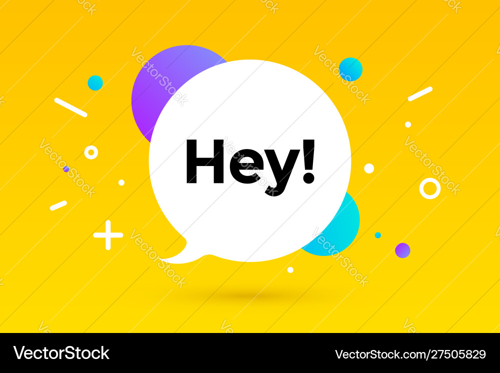 Hey banner speech bubble poster and sticker Vector Image