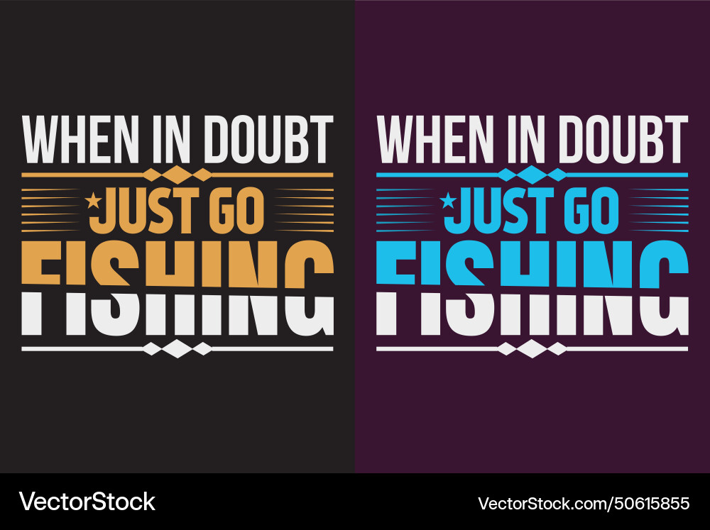 When in doubt just go fishing Royalty Free Vector Image