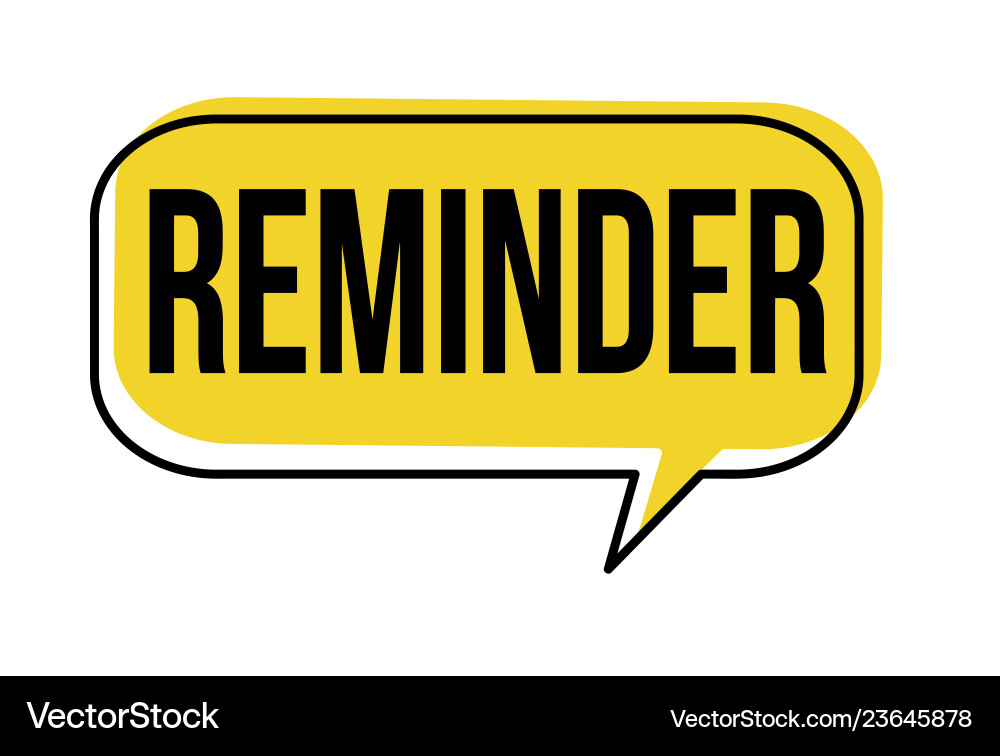 Reminder speech bubble Royalty Free Vector Image