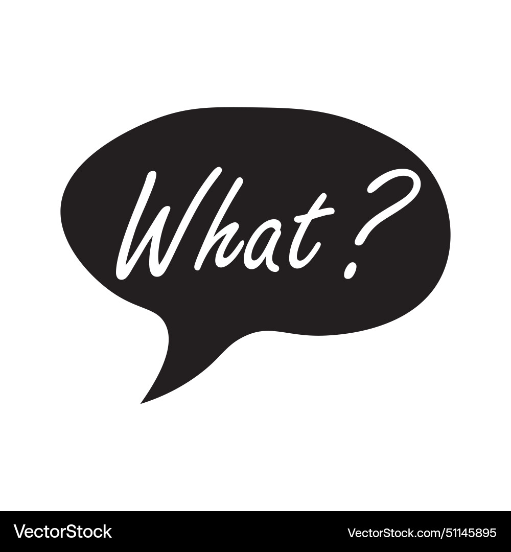 Doodle speech bubble with what question Royalty Free Vector