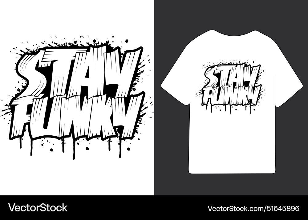 Stay funky graffiti art typography t shirt design Vector Image