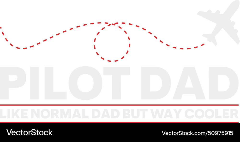 Pilot dad like normal but cooler - airplane Vector Image