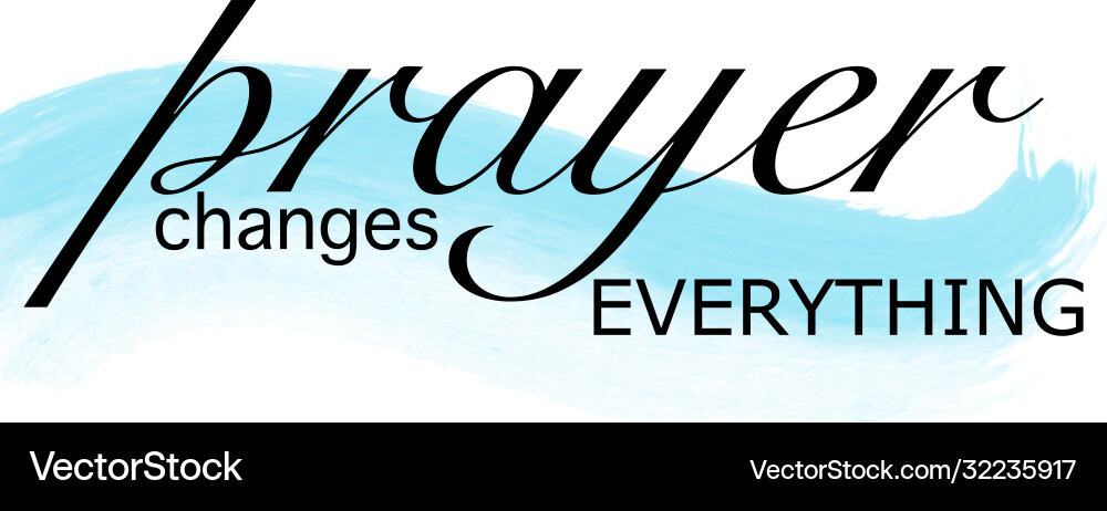 Prayer changes everything Royalty Free Vector Image