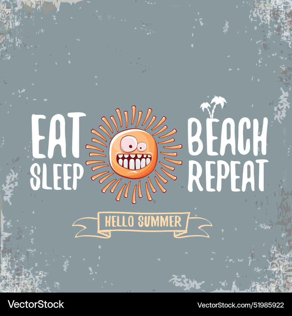 Eat sleep beach repeat concept Royalty Free Vector Image