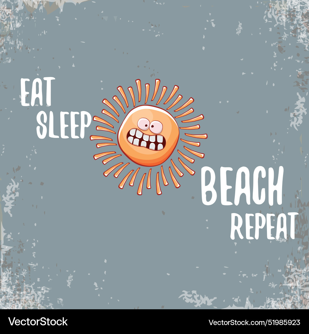 Eat sleep beach repeat concept Royalty Free Vector Image