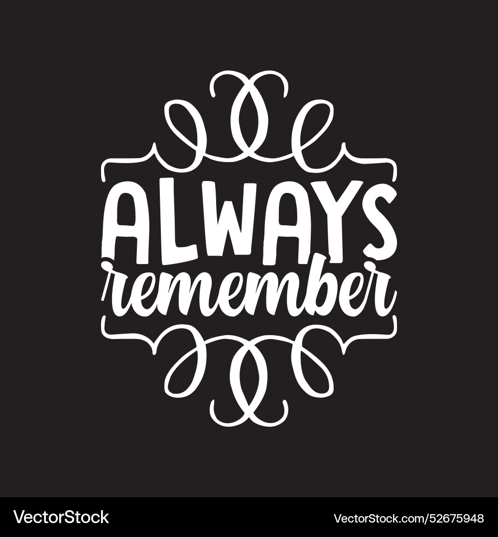 Always remember design Royalty Free Vector Image