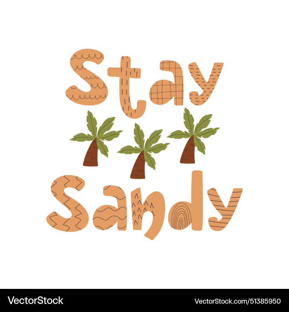 Lettering stay sandy with texture and palm trees Vector Image