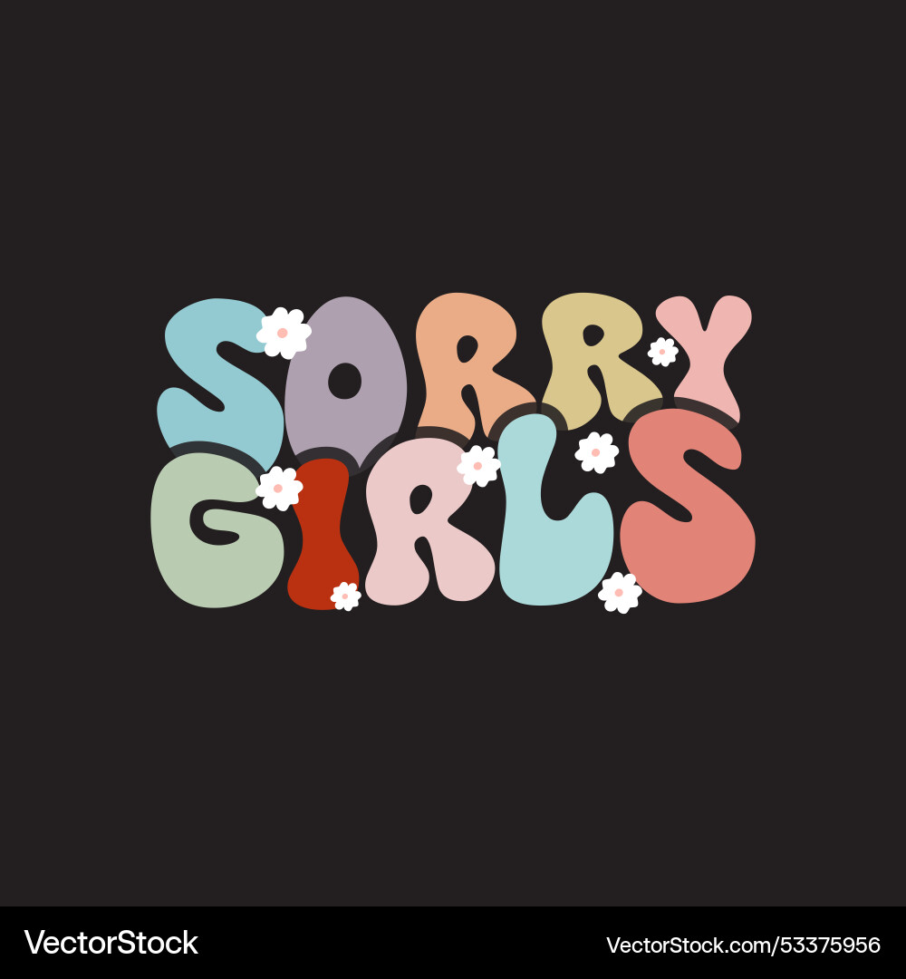 Sorry girls Royalty Free Vector Image - VectorStock
